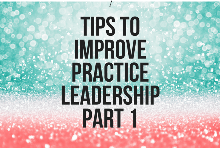 4 Powerful Practice Tips to Improve Practice Leadership Part 1 | Indigo ...